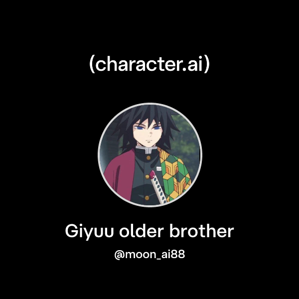 Chat with Giyuu older brother | character.ai | AI Chat, Reimagined–Your ...