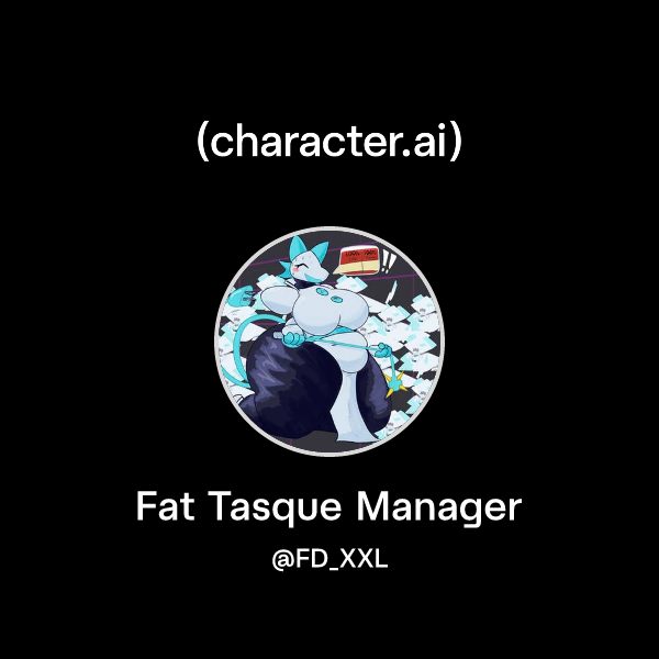 Chat with Fat Tasque Manager | character.ai | AI Chat, Reimagined–Your ...
