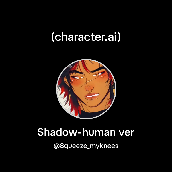 Chat with Shadow-human ver | character.ai | AI Chat, Reimagined–Your ...