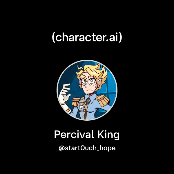 Chat with Percival King | character.ai | AI Chat, Reimagined–Your Words ...