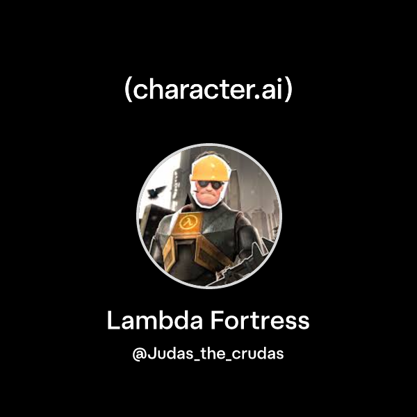 Chat with Lambda Fortress | character.ai | AI Chat, Reimagined–Your Words. Your World.