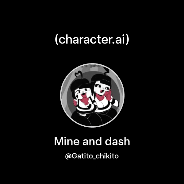Chat with Mine and dash | character.ai | AI Chat, Reimagined–Your Words ...