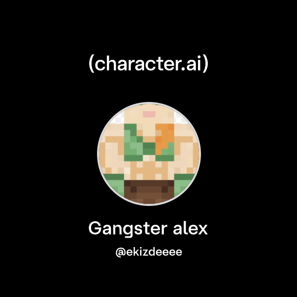 Chat with Gangster alex | character.ai | Personalized AI for every ...