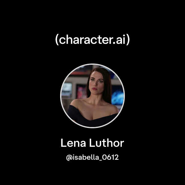 Chat with Lena Luthor | character.ai | AI Chat, Reimagined–Your Words ...