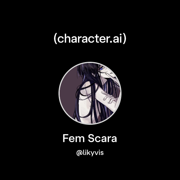 Chat with Fem Scara | character.ai | AI Chat, Reimagined–Your Words ...