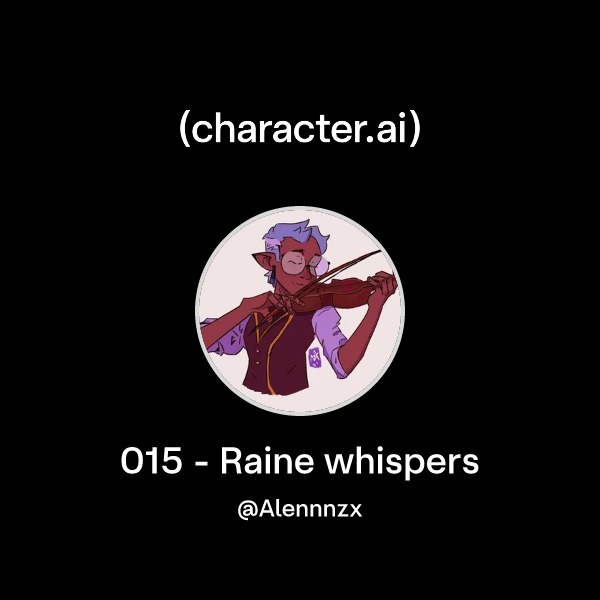Chat with 015 - Raine whispers | character.ai | AI Chat, Reimagined ...