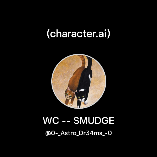 Chat with WC -- SMUDGE | character.ai | AI Chat, Reimagined–Your Words. Your World.