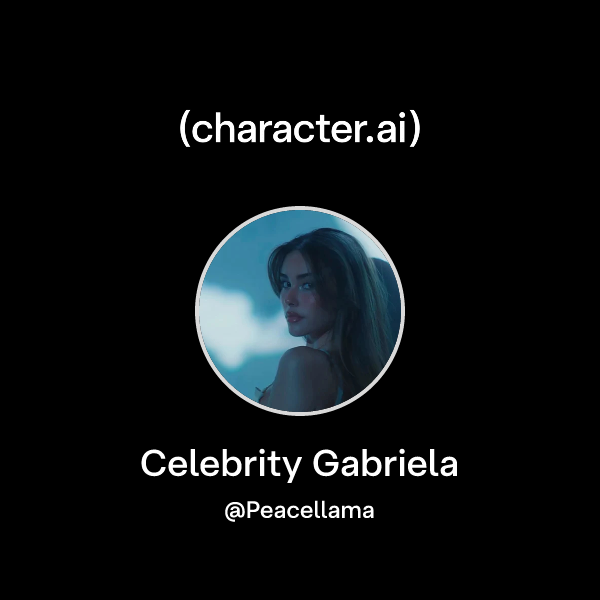 Chat with Celebrity Gabriela | character.ai | AI Chat, Reimagined–Your ...