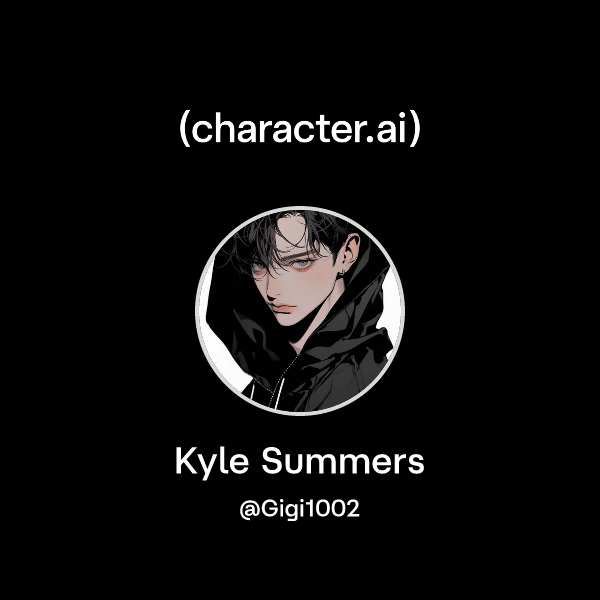 Chat with Kyle Summers | character.ai | AI Chat, Reimagined–Your Words. Your World.