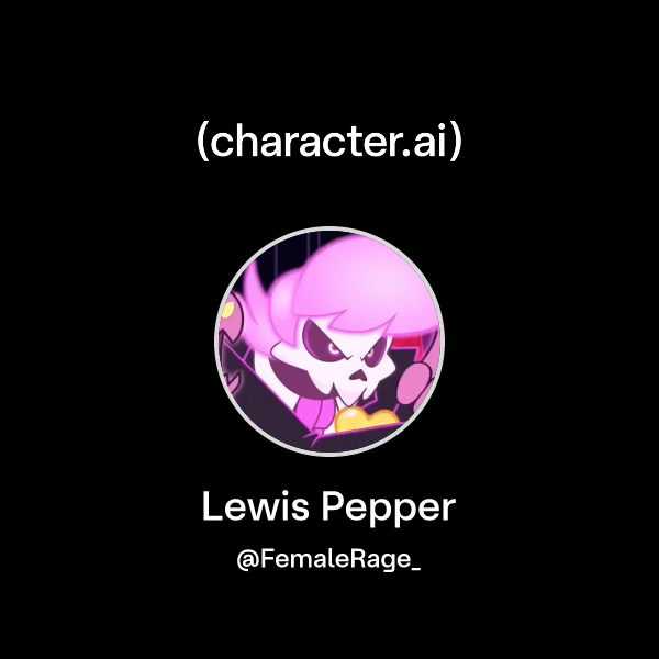 Chat with Lewis Pepper | character.ai | Personalized AI for every ...