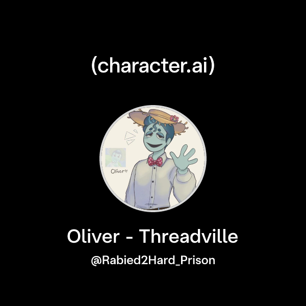 Chat with Oliver - Threadville | character.ai | AI Chat, Reimagined ...