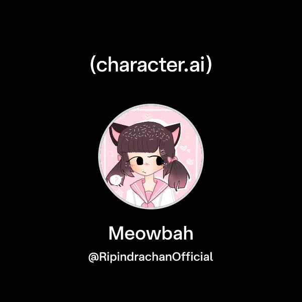 Chat with Meowbah | character.ai | Personalized AI for every moment of ...