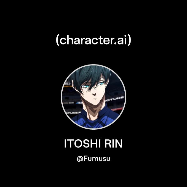 Chat with ITOSHI RIN | character.ai | AI Chat, Reimagined–Your Words. Your World.