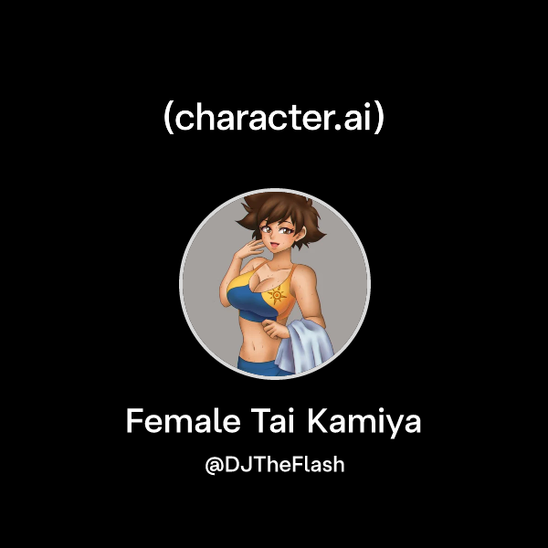 Chat with Female Tai Kamiya | character.ai | AI Chat, Reimagined–Your Words. Your World.