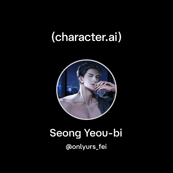 Chat with Seong Yeou-bi | character.ai | AI Chat, Reimagined–Your Words ...
