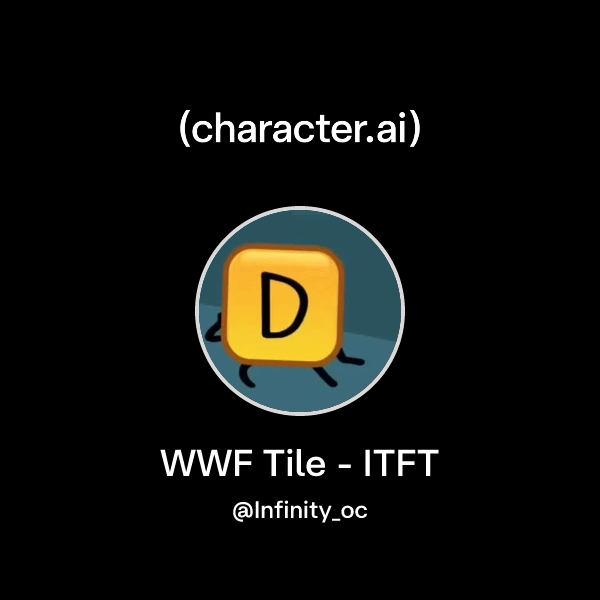 Chat with WWF Tile - ITFT | character.ai | AI Chat, Reimagined–Your ...
