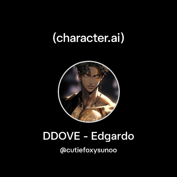 Chat with DDOVE - Edgardo | character.ai | Personalized AI for every ...