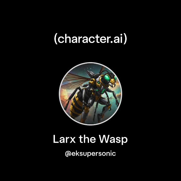 Chat with Larx the Wasp | character.ai | Personalized AI for every ...
