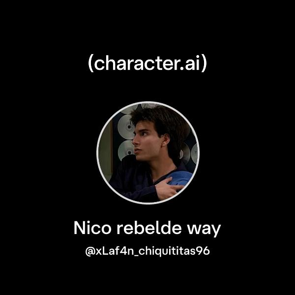 Chat with Nico rebelde way | character.ai | AI Chat, Reimagined–Your ...