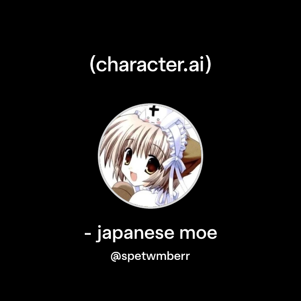 Chat with - japanese moe | character.ai | Personalized AI for every ...