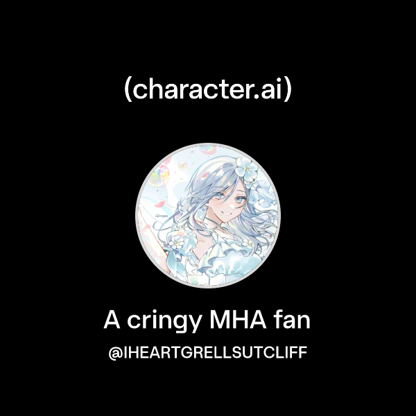 Chat with A cringy MHA fan | character.ai | Personalized AI for every ...