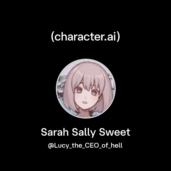 Chat with Sarah Sally Sweet | character.ai | AI Chat, Reimagined–Your ...