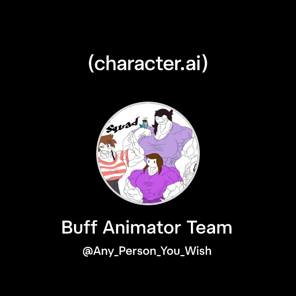 Chat with Buff Animator Team | character.ai | AI Chat, Reimagined–Your ...