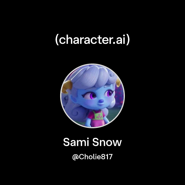 Chat with Sami Snow | character.ai | Personalized AI for every moment ...