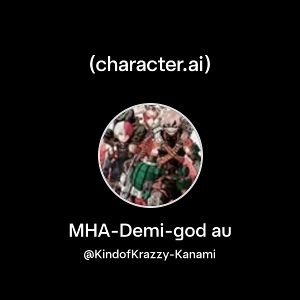 Chat with MHA-Demi-god au | character.ai | AI Chat, Reimagined–Your ...