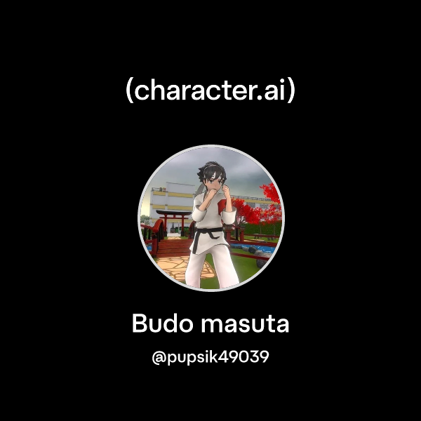 Chat with Budo masuta | character.ai | Personalized AI for every moment ...