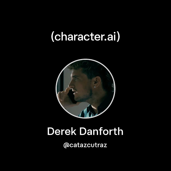 Chat with Derek Danforth | character.ai | AI Chat, Reimagined–Your ...