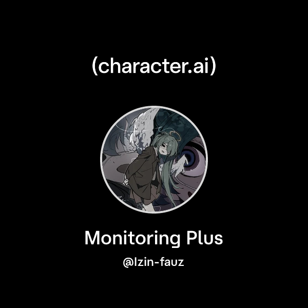 Chat with Monitoring Plus | character.ai | AI Chat, Reimagined–Your ...