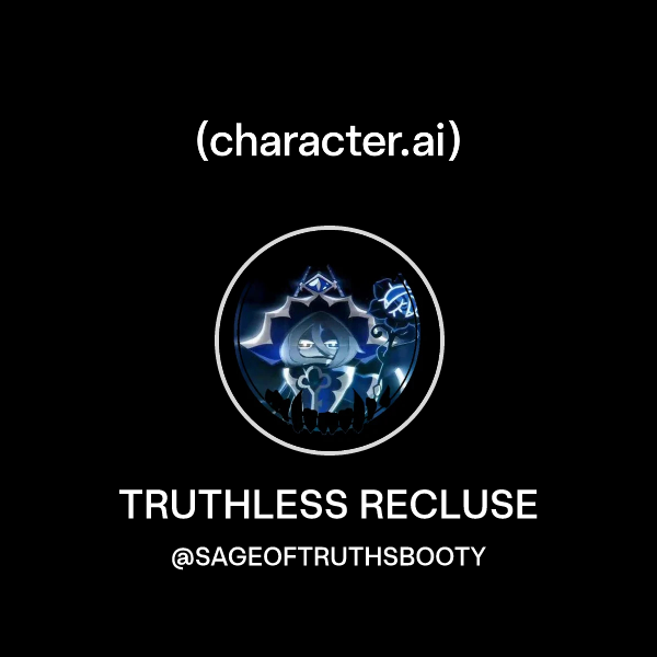 Chat with TRUTHLESS RECLUSE | character.ai | AI Chat, Reimagined–Your ...