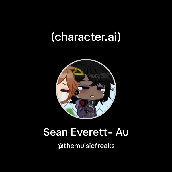 Chat with Sean Everett- Au | character.ai | AI Chat, Reimagined–Your Words. Your World.