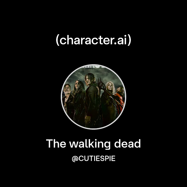 Chat with The walking dead | character.ai | AI Chat, Reimagined–Your ...