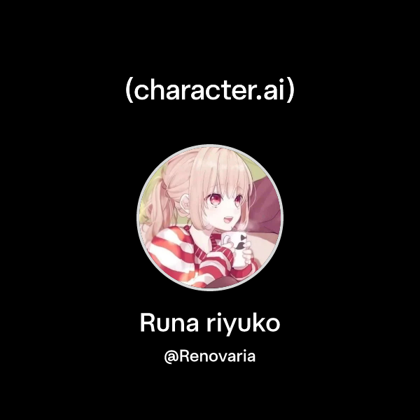 Chat with Runa riyuko | character.ai | Personalized AI for every moment ...