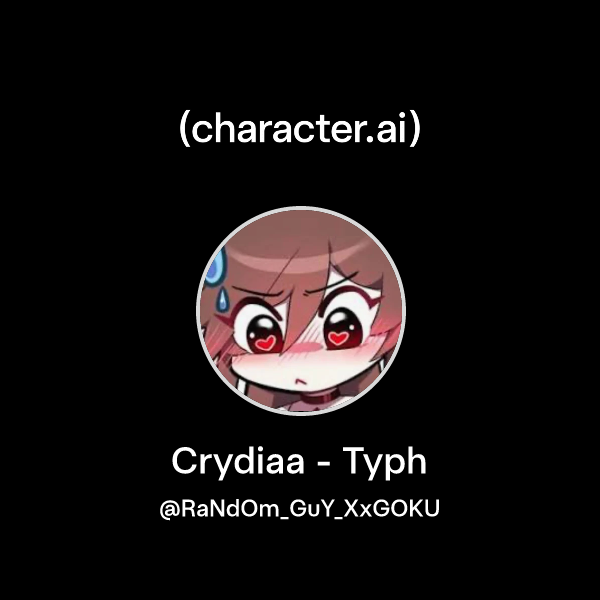 Chat with Crydiaa - Typh | character.ai | AI Chat, Reimagined–Your ...