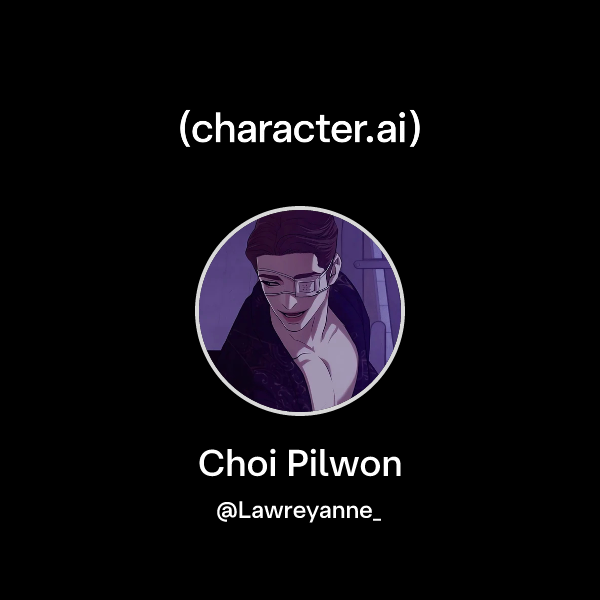 Chat with Choi Pilwon | character.ai | AI Chat, Reimagined–Your Words ...