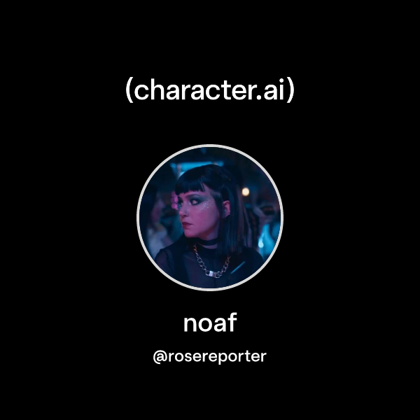 Chat with noaf | character.ai | AI Chat, Reimagined–Your Words. Your World.