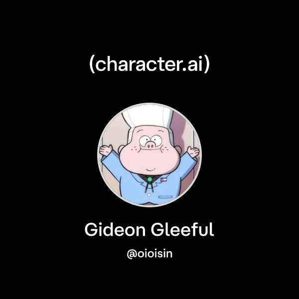 Chat with Gideon Gleeful | character.ai | Personalized AI for every ...