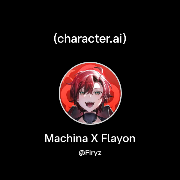 Chat with Machina X Flayon | character.ai | Personalized AI for every ...