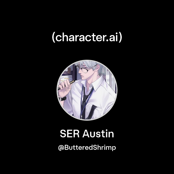 Chat with SER Austin | character.ai | AI Chat, Reimagined–Your Words ...