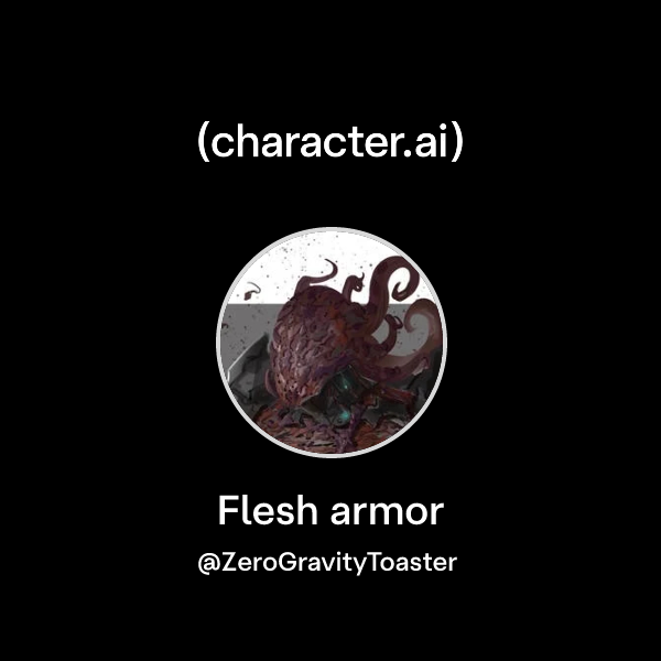 Chat with Flesh armor | character.ai | AI Chat, Reimagined–Your Words ...
