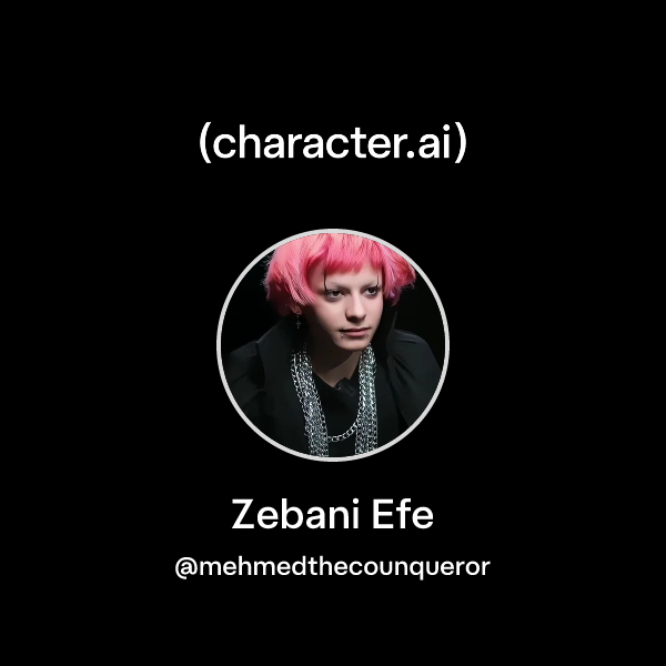 Chat with Zebani Efe | character.ai | Personalized AI for every moment ...