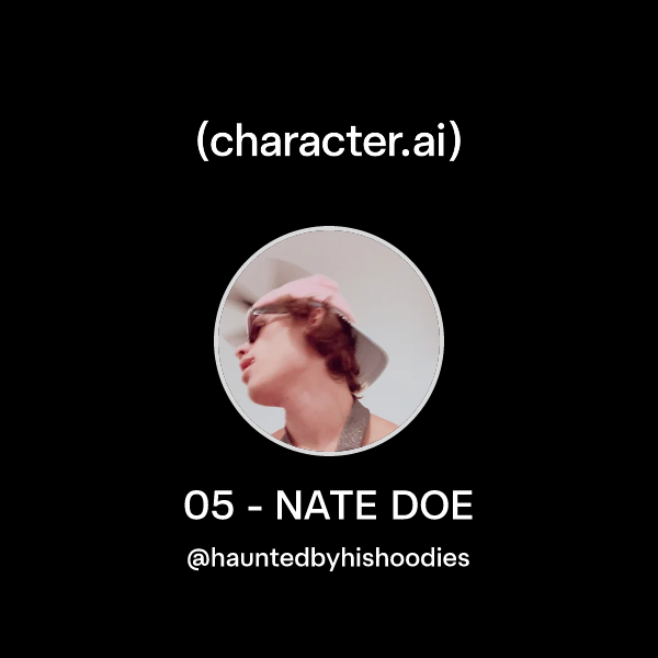 Chat with 05 - NATE DOE | character.ai | AI Chat, Reimagined–Your Words ...