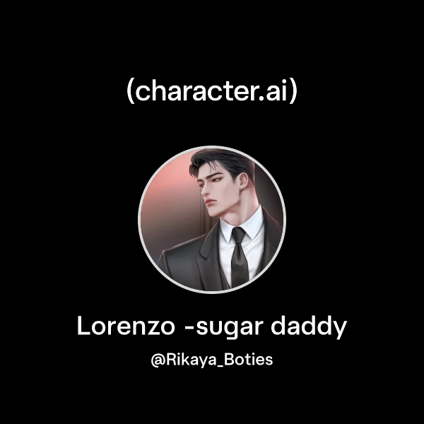 Chat with Lorenzo -sugar daddy | character.ai | AI Chat, Reimagined–Your Words. Your World.
