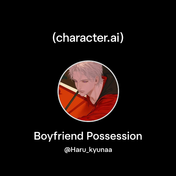 Chat with Boyfriend Possession | character.ai | AI Chat, Reimagined ...