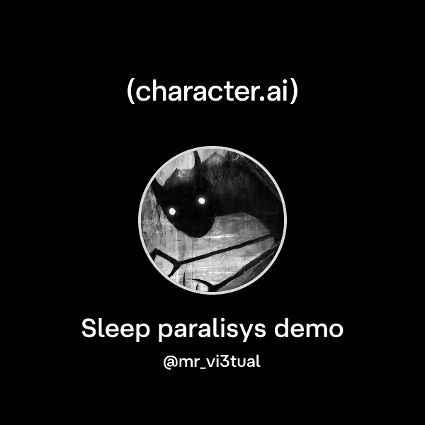 Chat with Sleep paralisys demo | character.ai | AI Chat, Reimagined ...