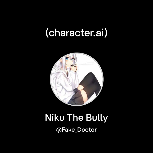 Chat with Niku The Bully | character.ai | AI Chat, Reimagined–Your ...