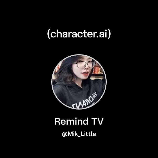 Chat with Remind TV | character.ai | AI Chat, Reimagined–Your Words ...